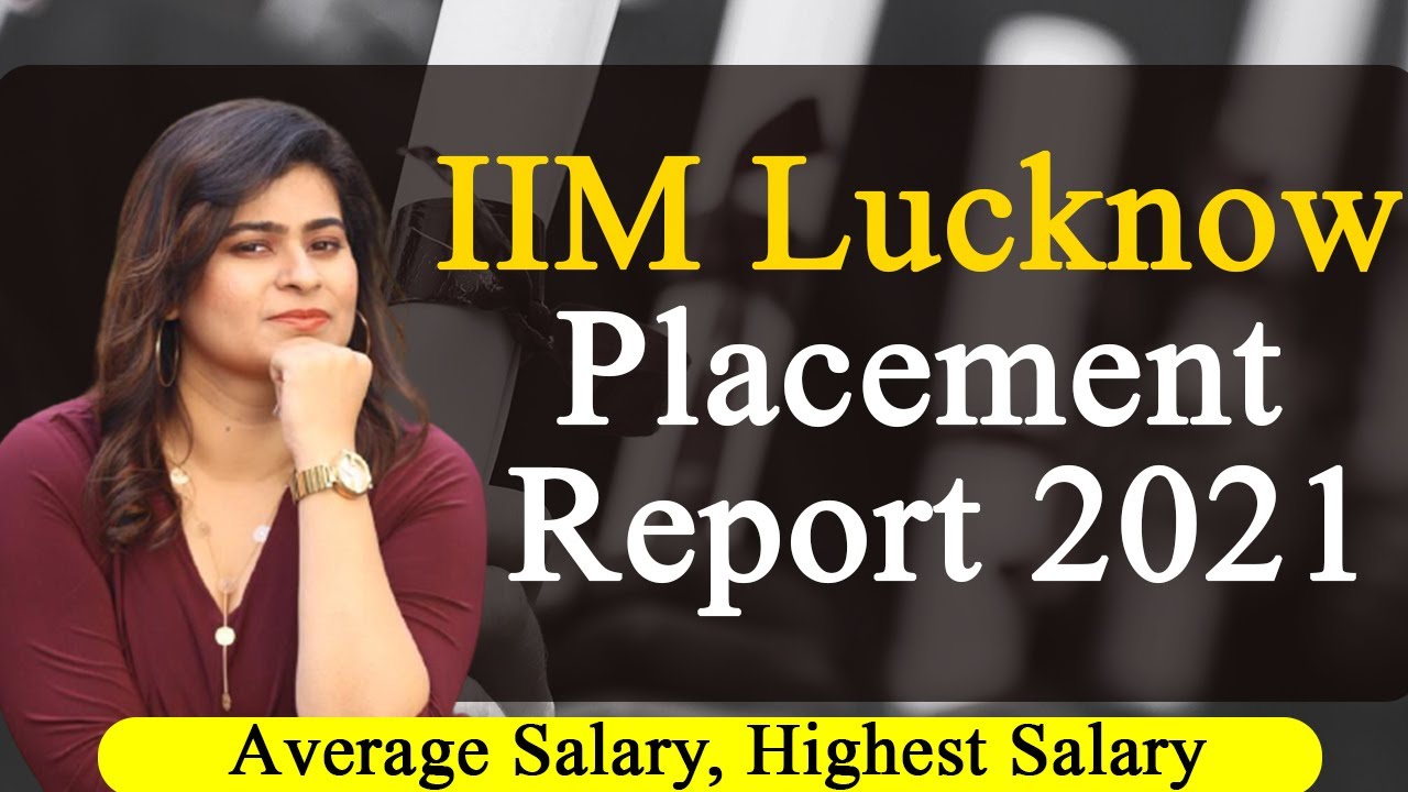 Iim Lucknow Placement Report 2021 Average Salary Highest Salary