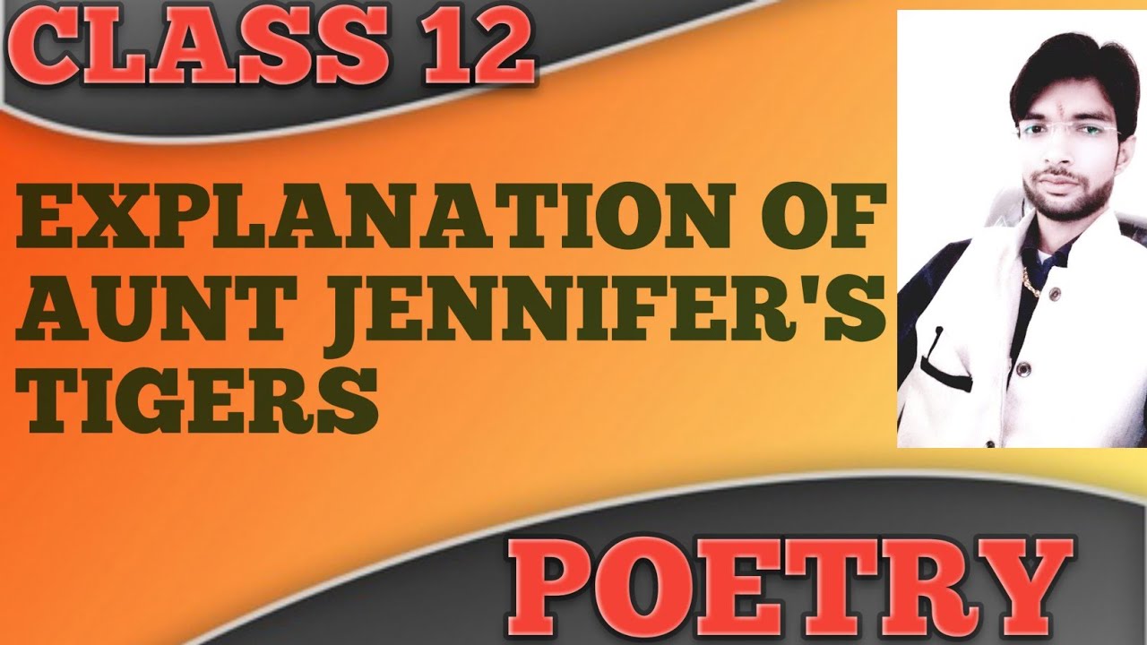 Aunt Jennifer's tigers class 12 poetry explanation with ppt - YouTube