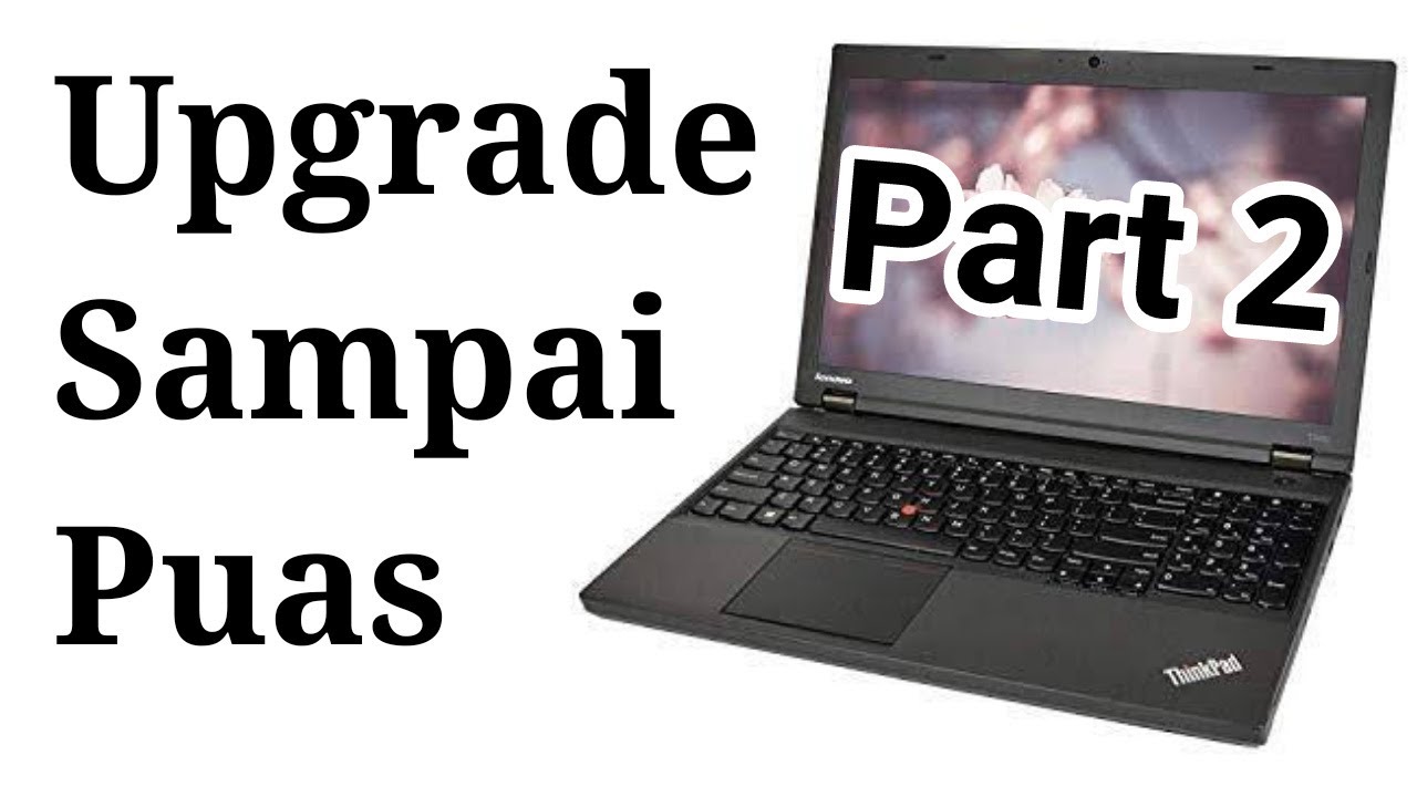 Tutorial Upgrade SSD laptop Lenovo Thinkpad T540p | Part 2 - YouTube
