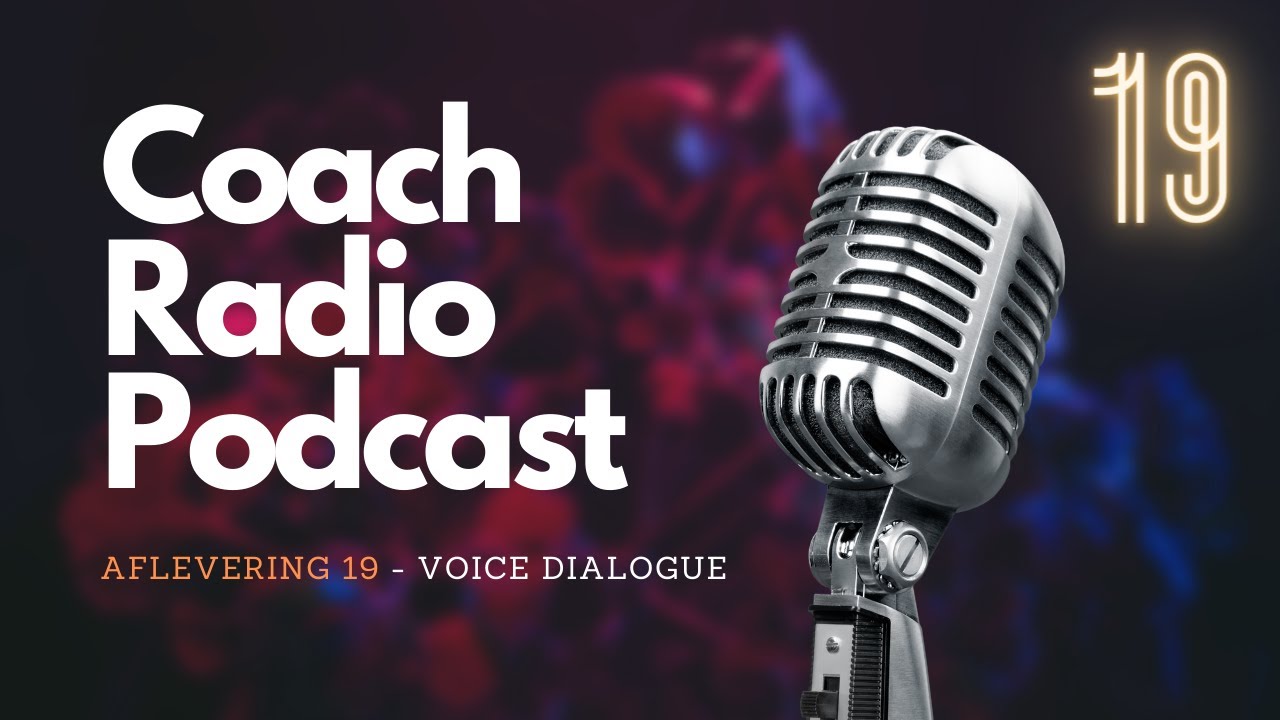 COACH-RADIO PODCAST - Aflevering 19 - Voice Dialogue - YouTube