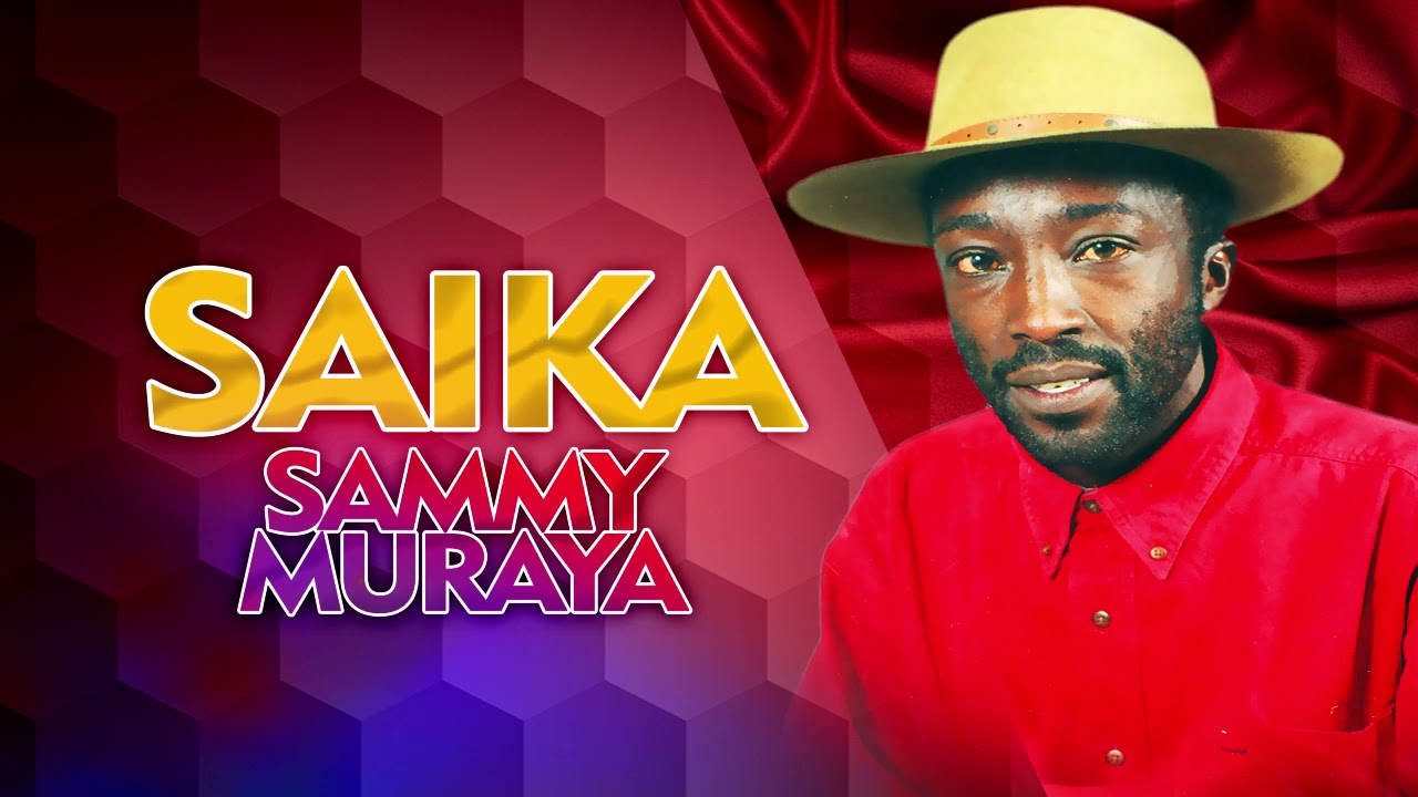 SAIKA BY SAMMY MURAYA - YouTube