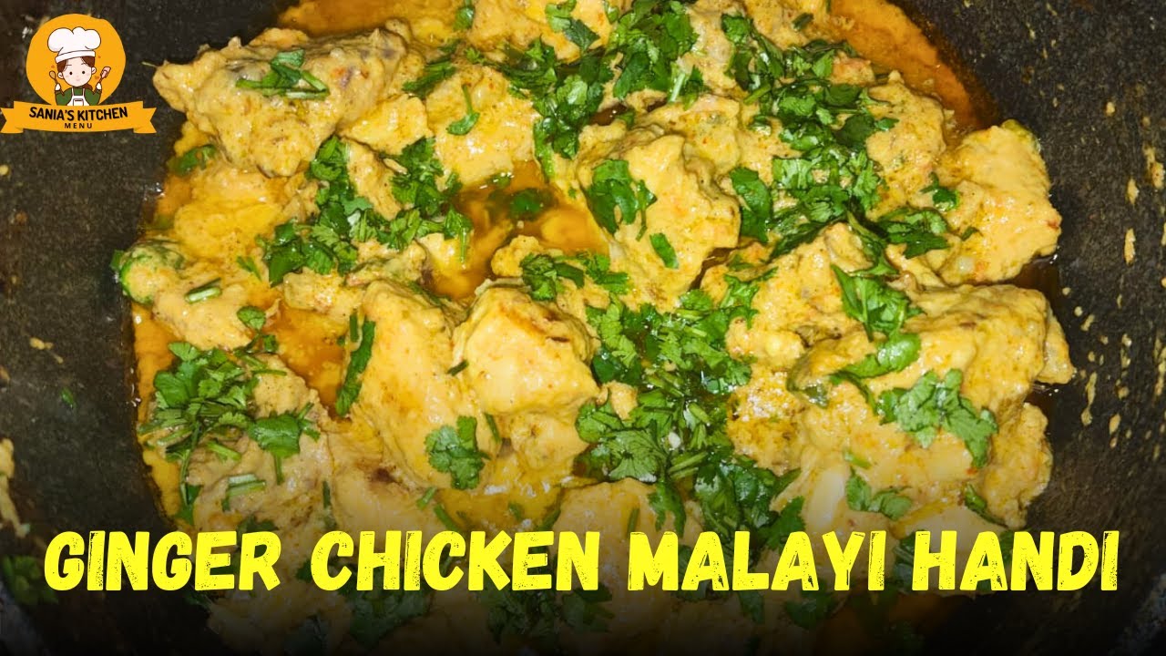 Ginger Chicken Malayi Handi Recipe | Home made Restaurant Style Chicken ...