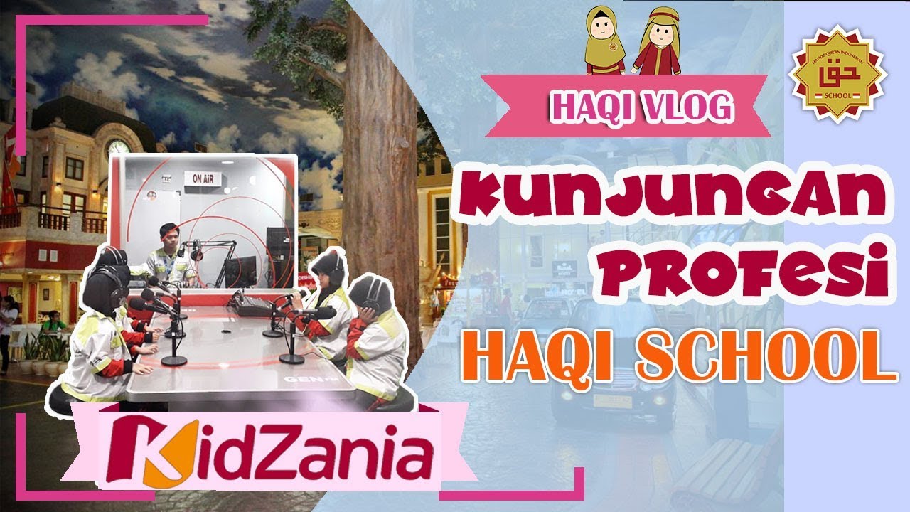 KUNJUNGAN PROFESI HAQI SCHOOL - HAQI VLOG Ep.13 - YouTube