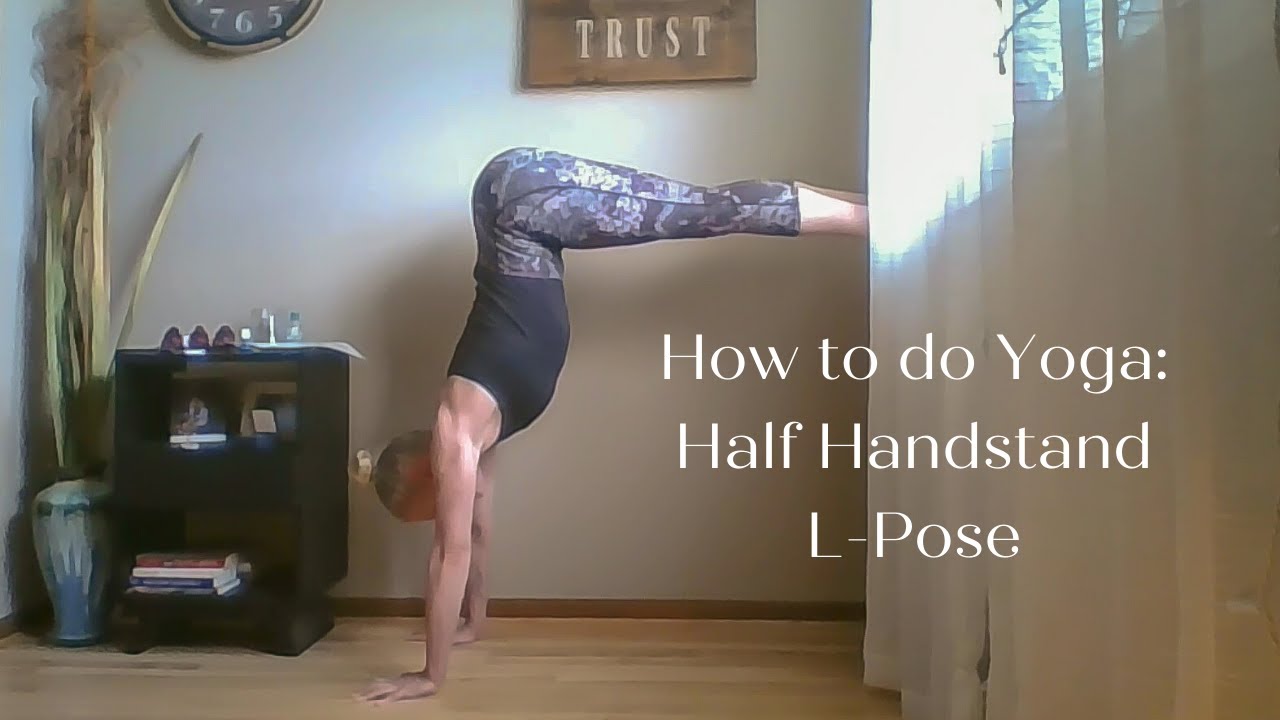 How to do Yoga: Half Handstand, L-Pose - YouTube