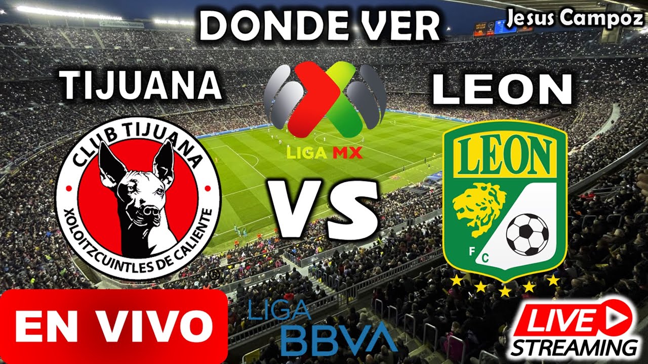 Tijuana vs León EN VIVO hoy donde ver Liga MX Jornada 16 tijuana v leon ...