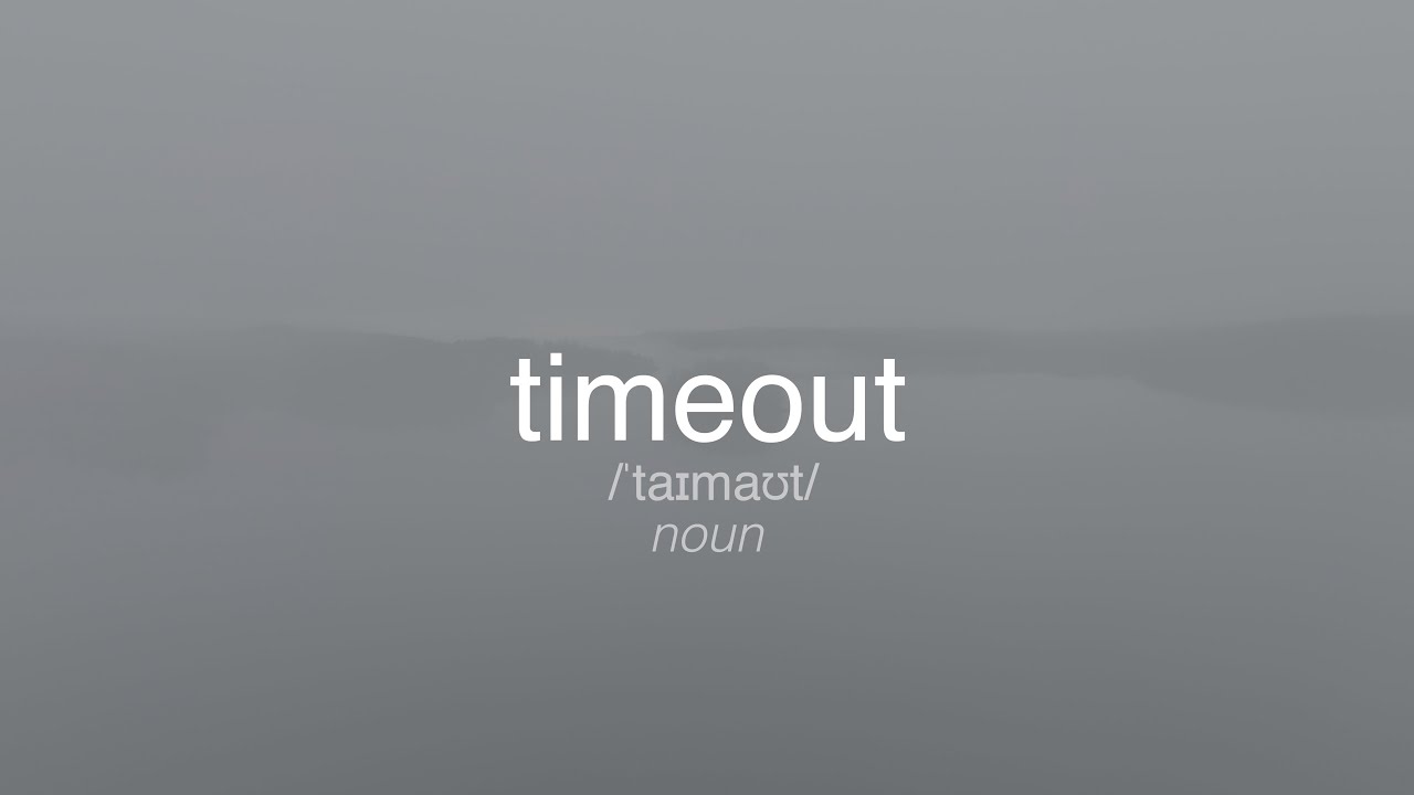 timeout - YouTube
