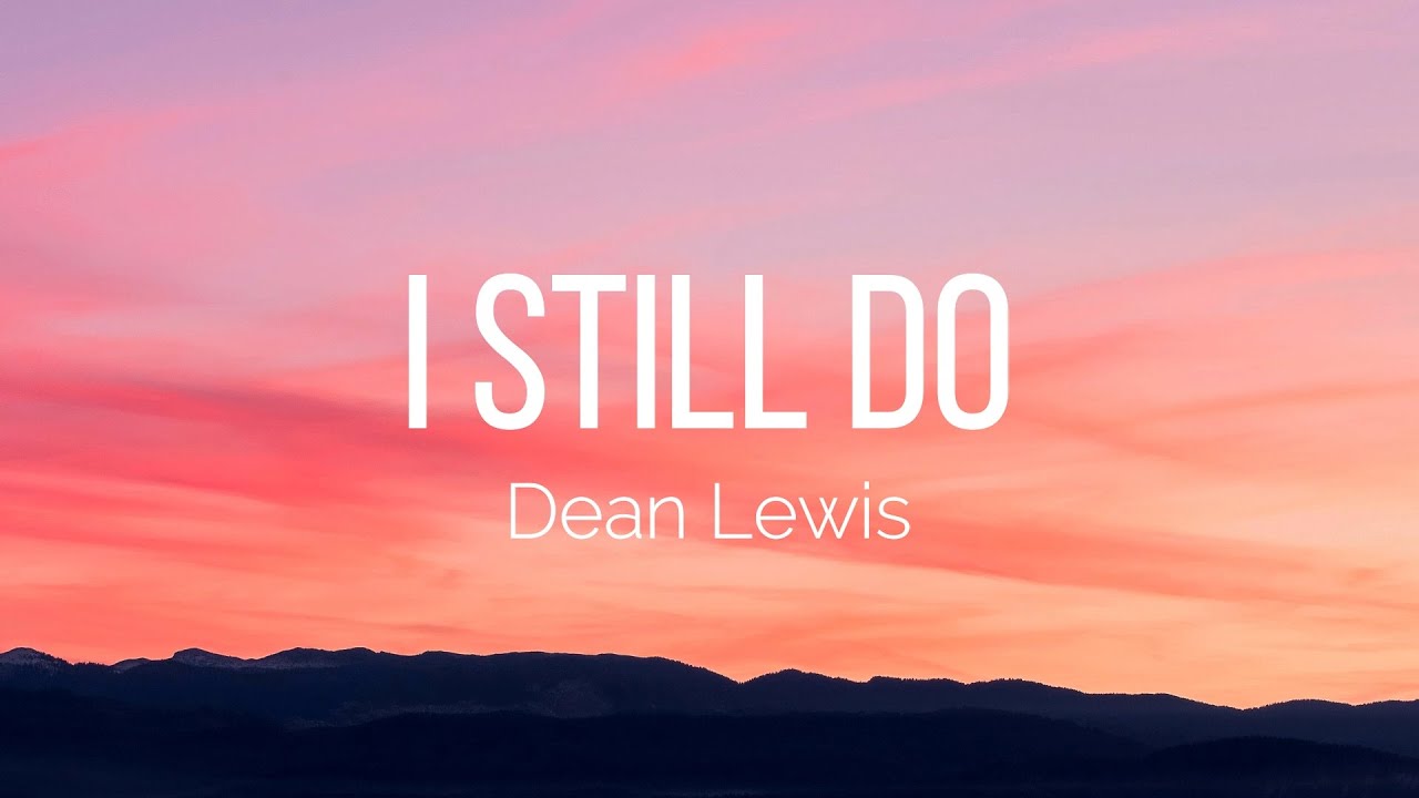 Dean Lewis - I Still Do (Lyrics) - YouTube