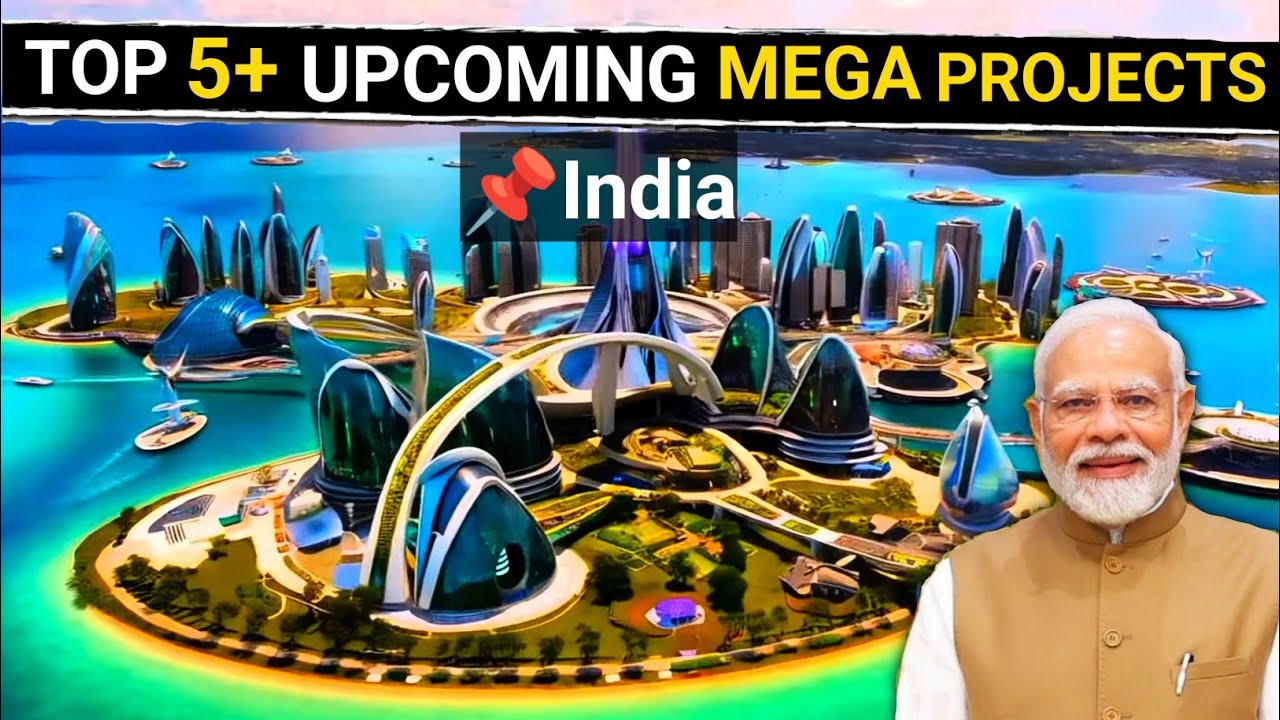 Top 5 Upcoming Mega Projects In India | India's Top 5 Upcoming Mega ...