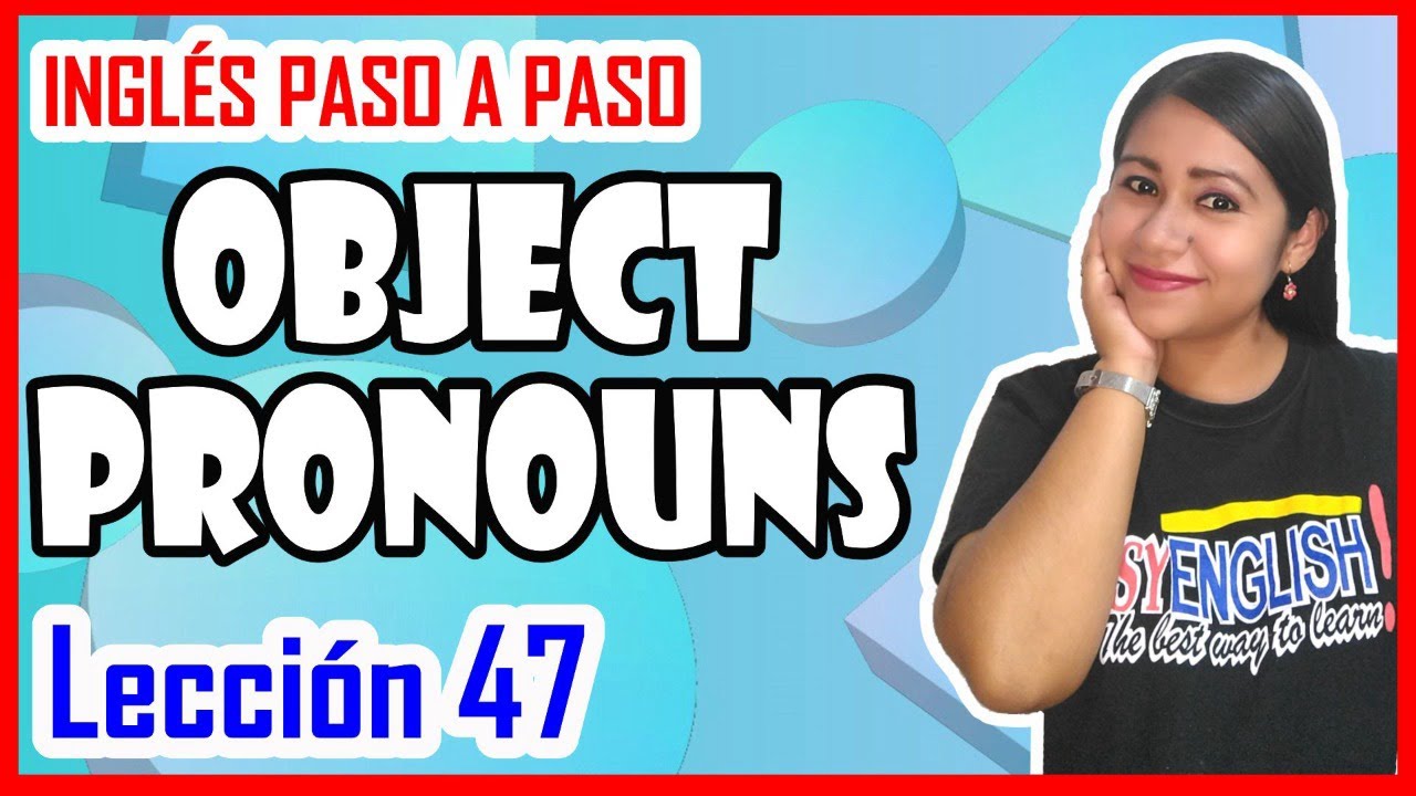 Lección 47: 👩🏻‍🏫 Como usar los Object Pronouns en INGLÉS 💥🚀 - YouTube
