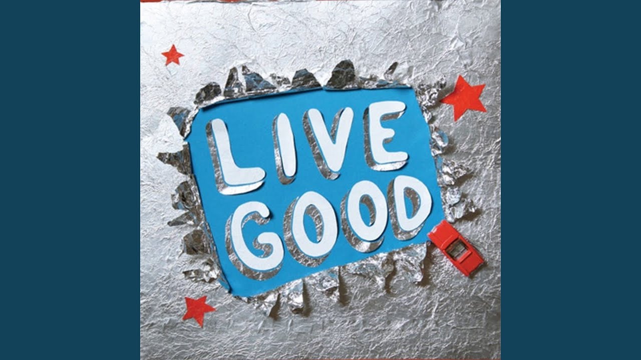 Live Good - YouTube