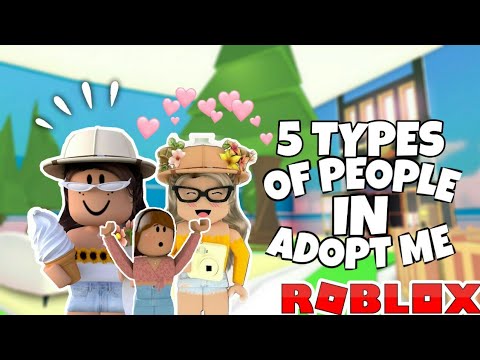 5 TYPES OF PEOPLE IN ADOPT ME! (ROBLOX ADOPT ME) - YouTube
