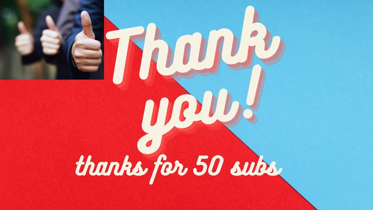 thanks for 50 subs!! - YouTube