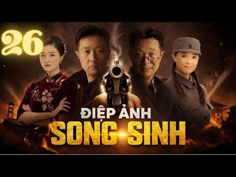 ĐIỆP ẢNH SONG SINH - Tập 26 ( Trọn Bộ ) | Phim Gián Điệp Kháng Nhật Cực Hay | Thuyết Minh