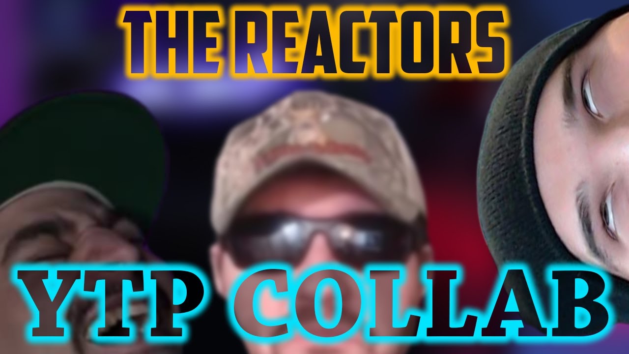 (YTP Collab) The Reactors - YouTube