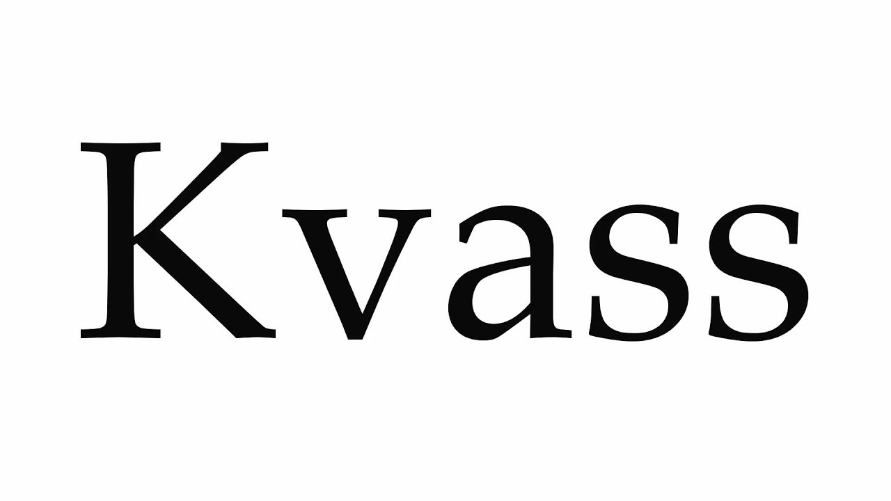 How to Pronounce Kvass - YouTube
