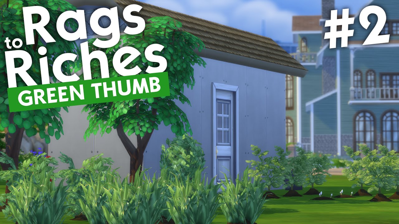 The Sims 4 - Rags to Riches: Green Thumb (Part 2) - YouTube