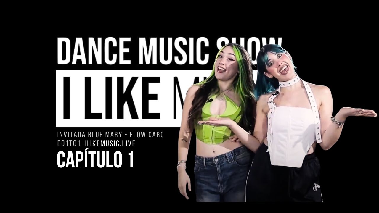 CAPITULO 1 I LIKE MUSIC | INVITADA BLUE MARY - YouTube