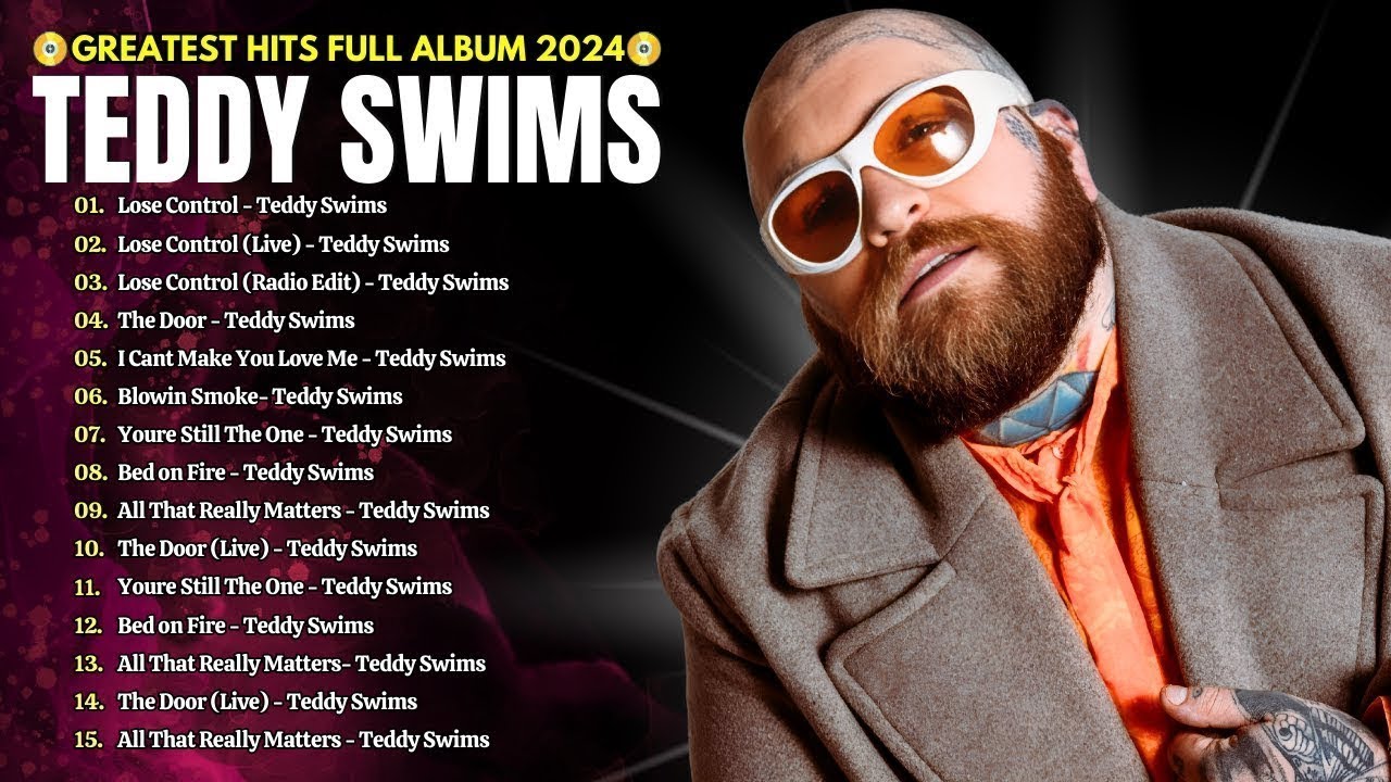 Teddy Swims Songs Playlist Collection 2024 ~ The Best Of Teddy Swims ...