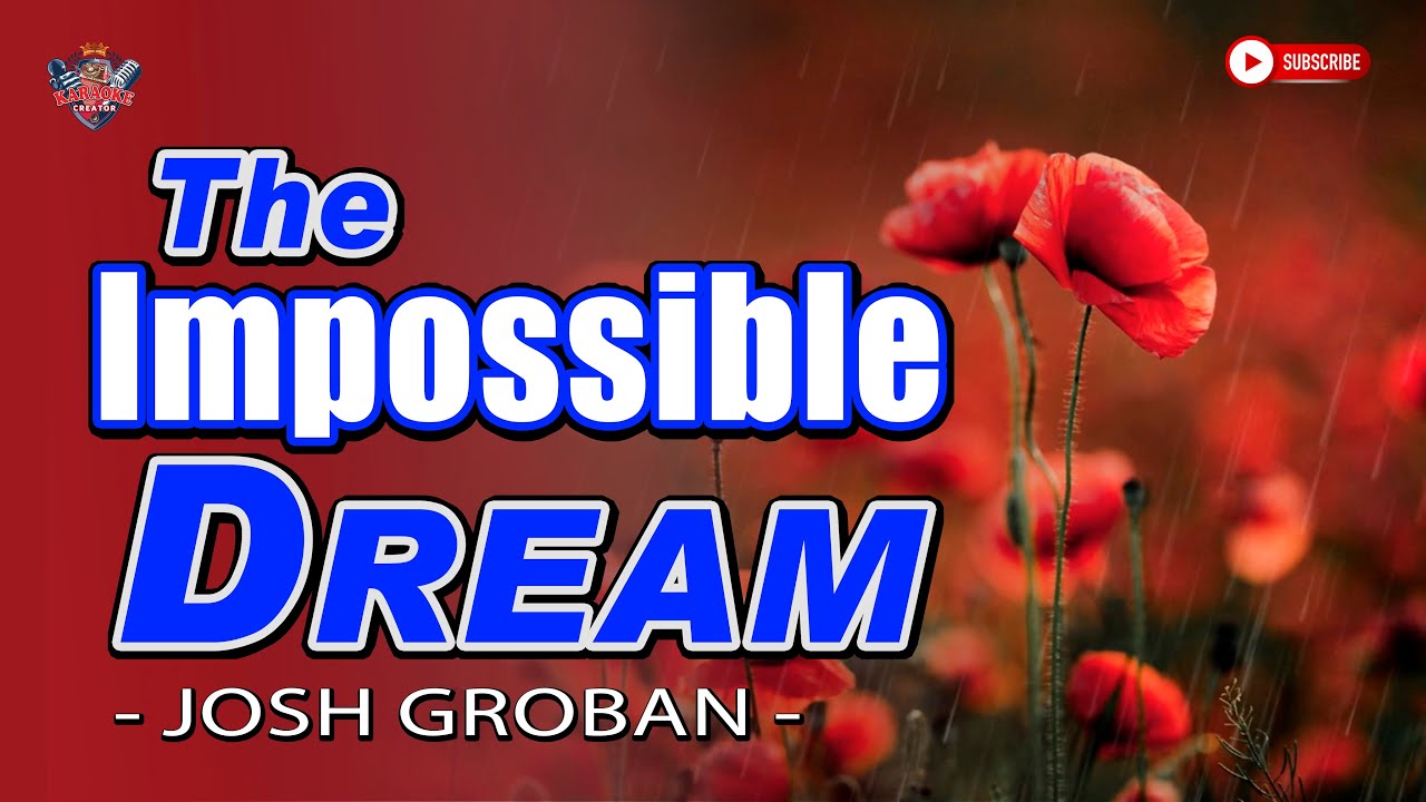 "THE IMPOSSIBLE DREAM" || Josh Groban || HD KARAOKE - YouTube