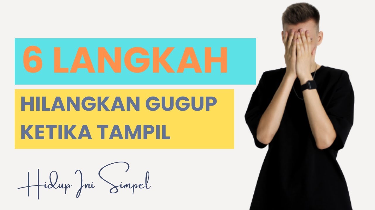 CARA MENGHILANGKAN GUGUP KETIKA TAMPIL (6 CARA UNIK DAN SIMPEL) - YouTube