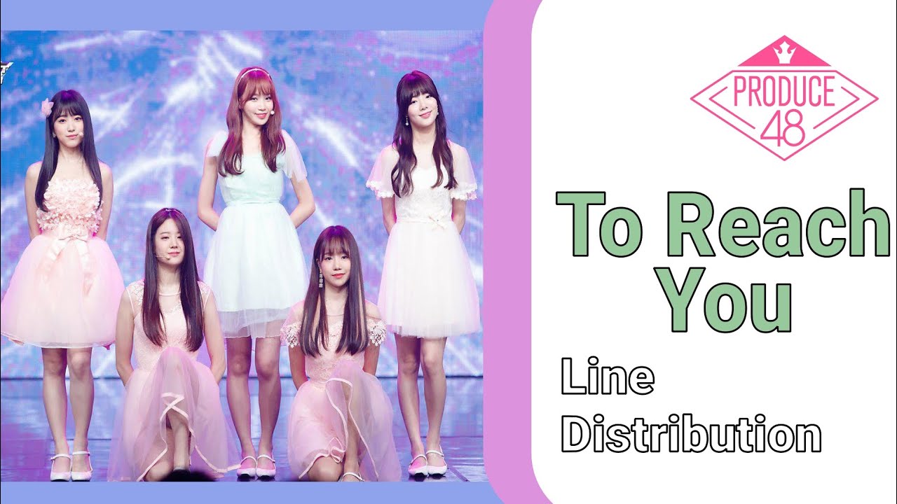 Produce 48: To Reach You - Line Distribution - YouTube