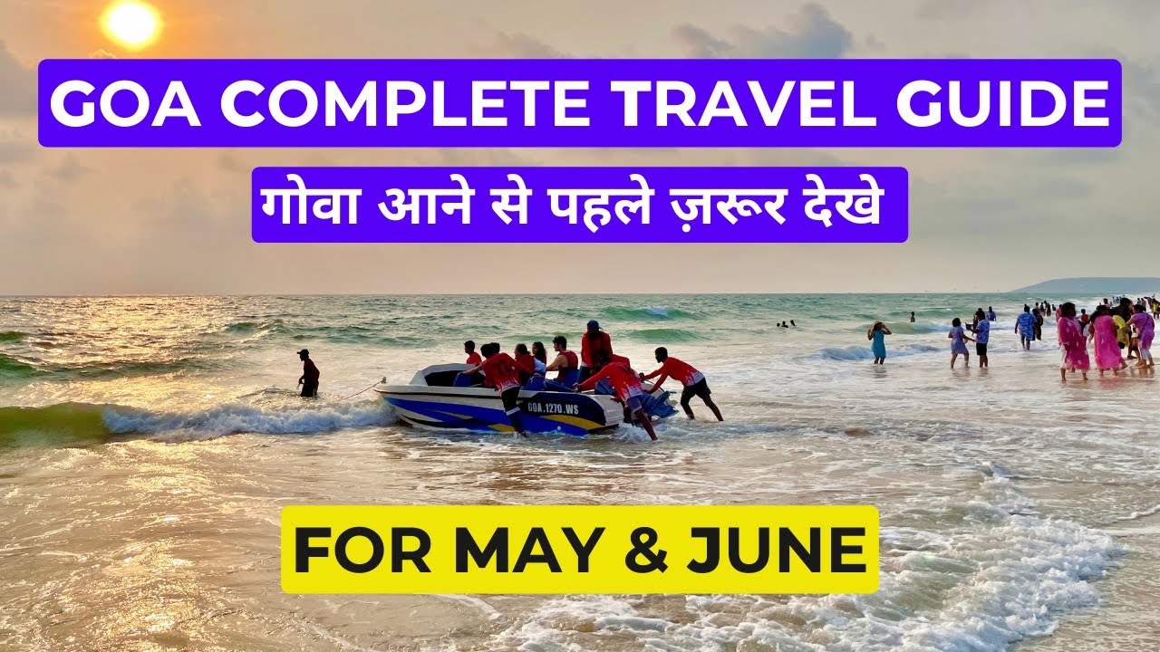 GOA COMPLETE TRAVEL PLAN 2024 | GOA COMPLETE TRAVEL GUIDE FOR MAY ...