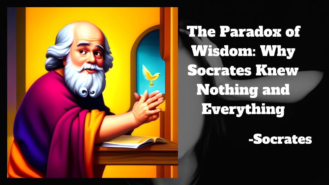 The Paradox of Wisdom: Why Socrates Knew Nothing and Everything - YouTube