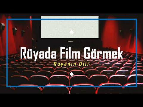 RÜYADA FİLM GÖRMEK (rüya tabiri)