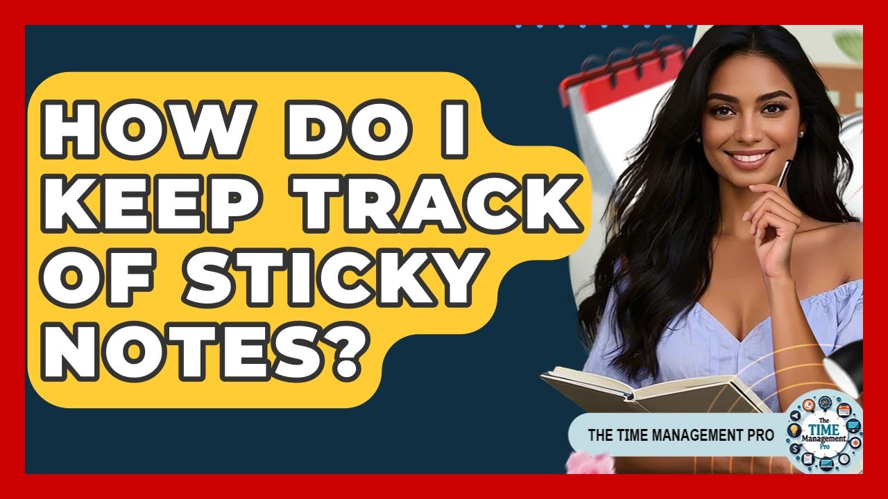 How Do I Keep Track Of Sticky Notes? - The Time Management Pro - YouTube