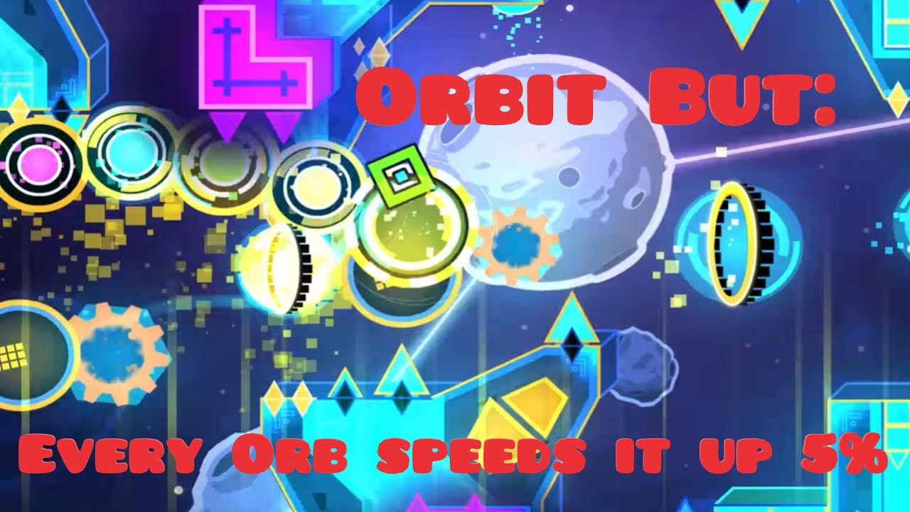 Orbit By Mindcap and more But every orb speeds it up by 10% - YouTube