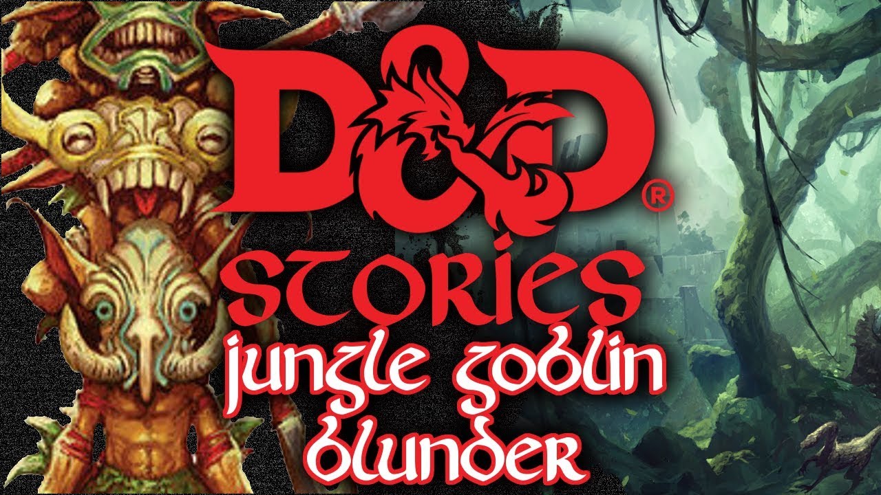 D&D Stories: Jungle Goblin Blunder - YouTube