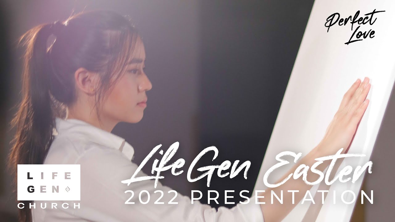 LifeGen Easter Celebration 2022 | Perfect Love Presentation - YouTube