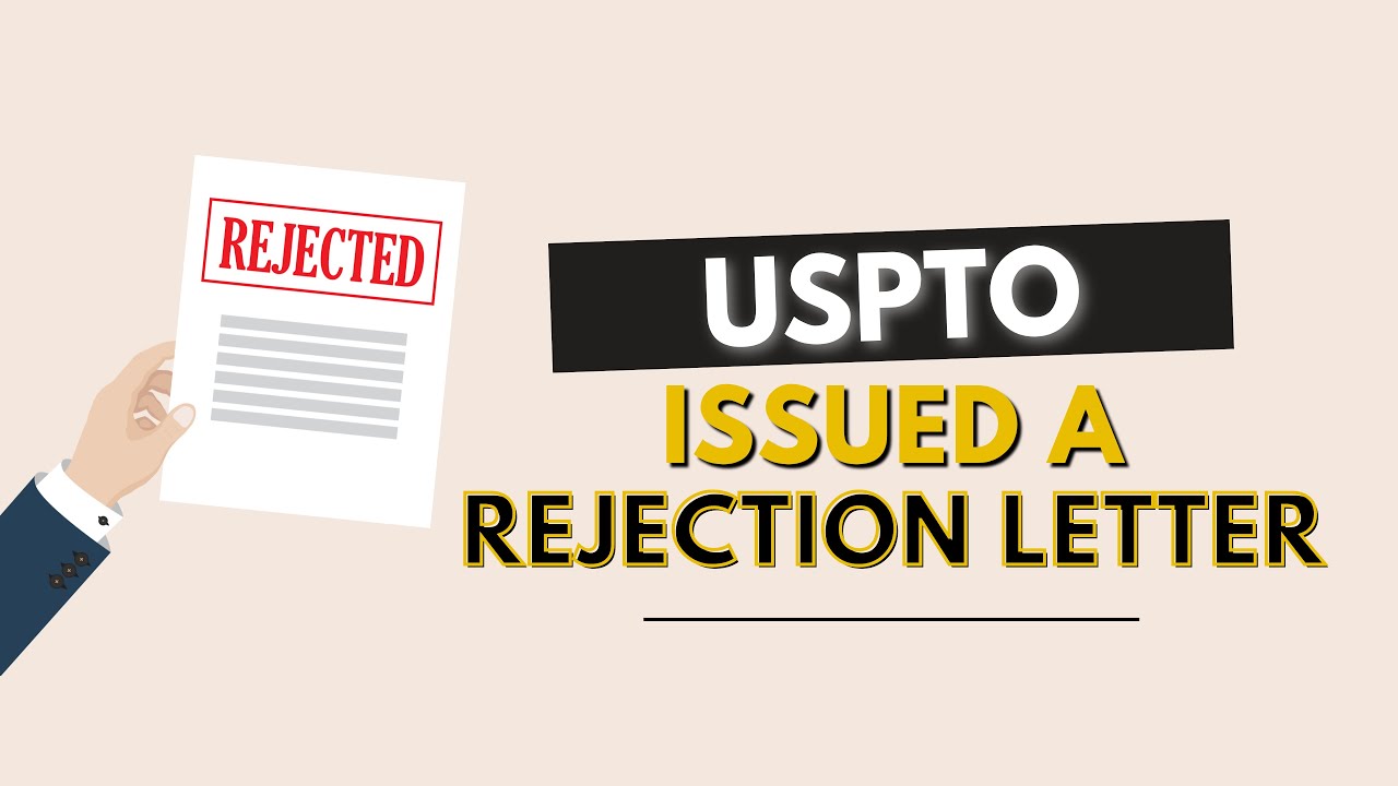 Uh oh, the USPTO Issued a Rejection Letter (Office Action) of Your ...