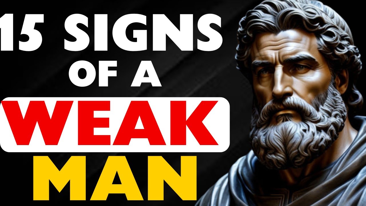 15 SIGNS OF WEAKNESS IN A MAN - A Stoic Guide to Building Strength and ...