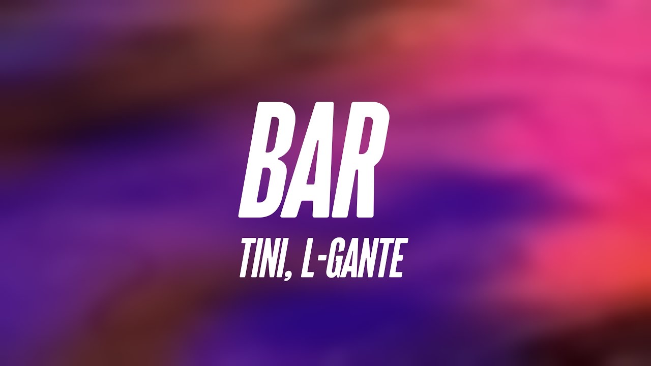 Bar - TINI, L-Gante {Lyrics Video} - YouTube
