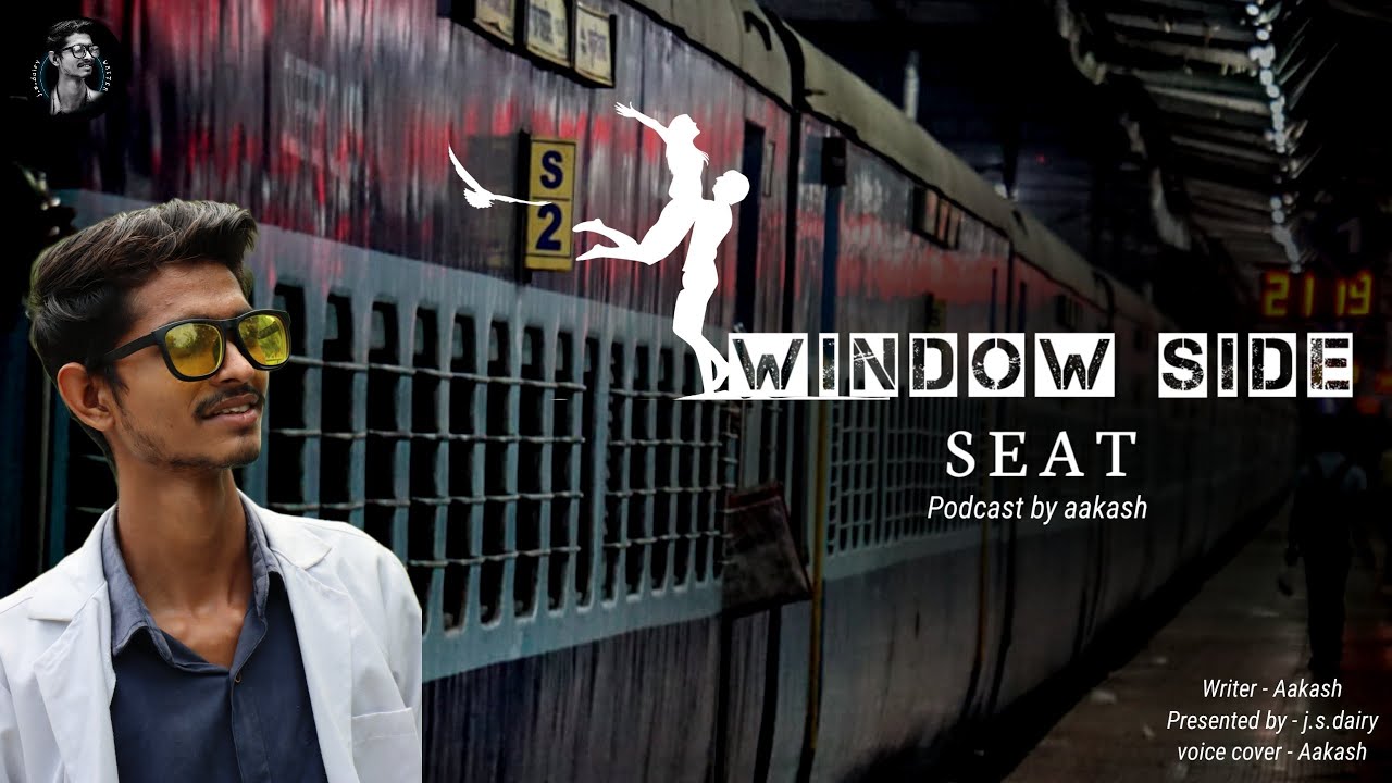 Window Side Seat | Podcast by aakash | Travel story | Train journey | j ...