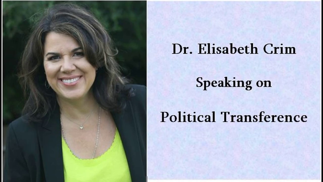 Dr.Elisabeth Crim presents Political Transference & Political Trauma ...