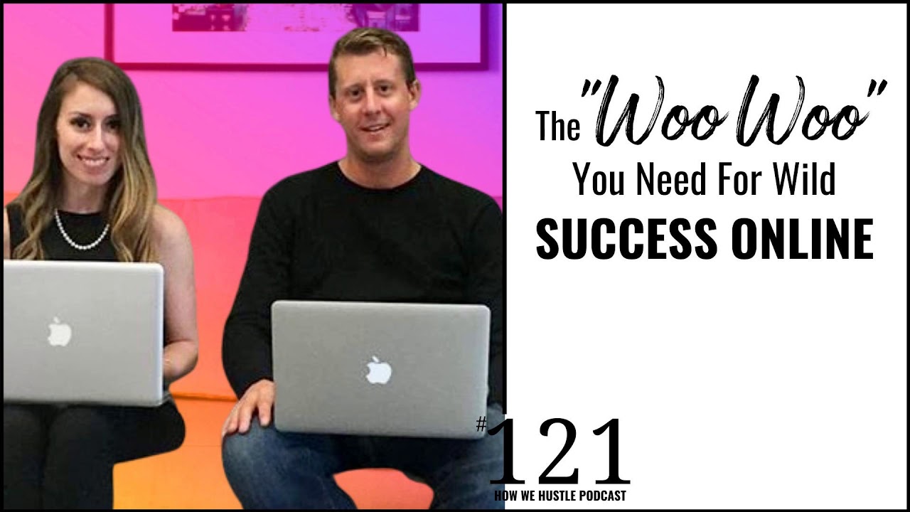 121 - The "Woo Woo" You Need for Wild Success Online - YouTube