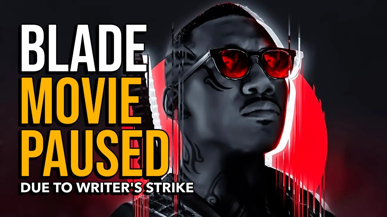 Blade 2024 Movie Paused Due to Writers Strike - YouTube