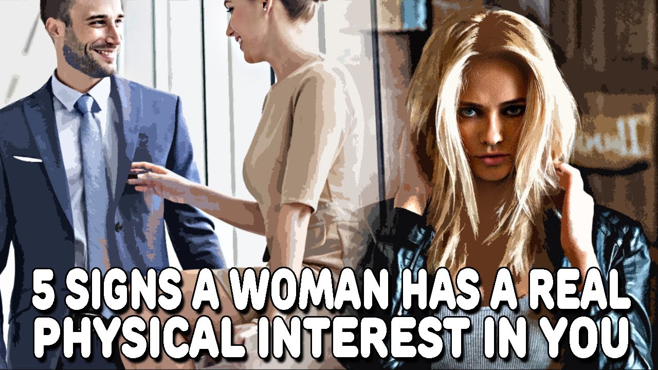5 Signs A Woman Has A Real Physical Interest In You. 90% of men don't ...