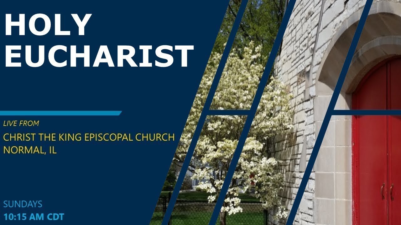Holy Eucharist Rite II 5/424 LIVE from Christ the King Episcopal Church ...