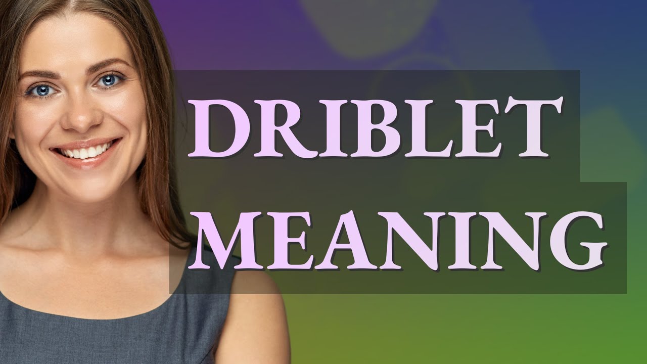 Driblet | meaning of Driblet - YouTube
