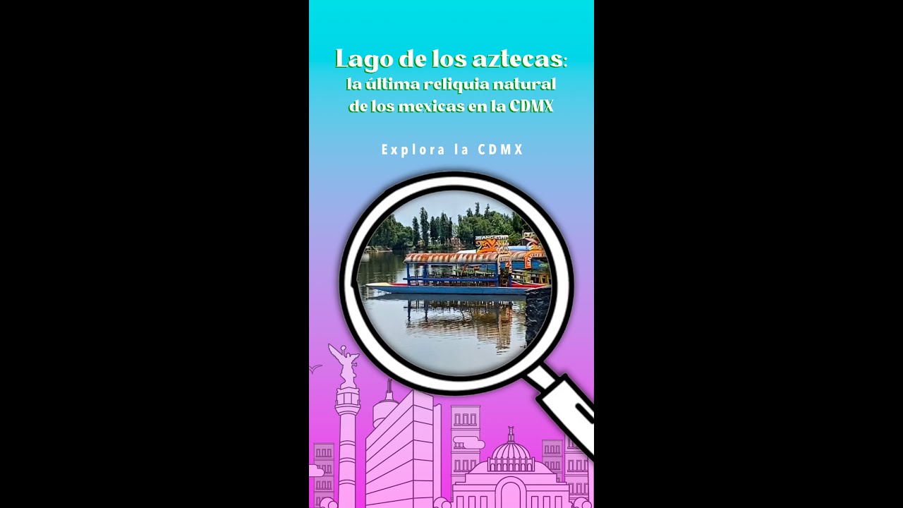 Lago de los aztecas: la última reliquia natural de los mexicas en la ...