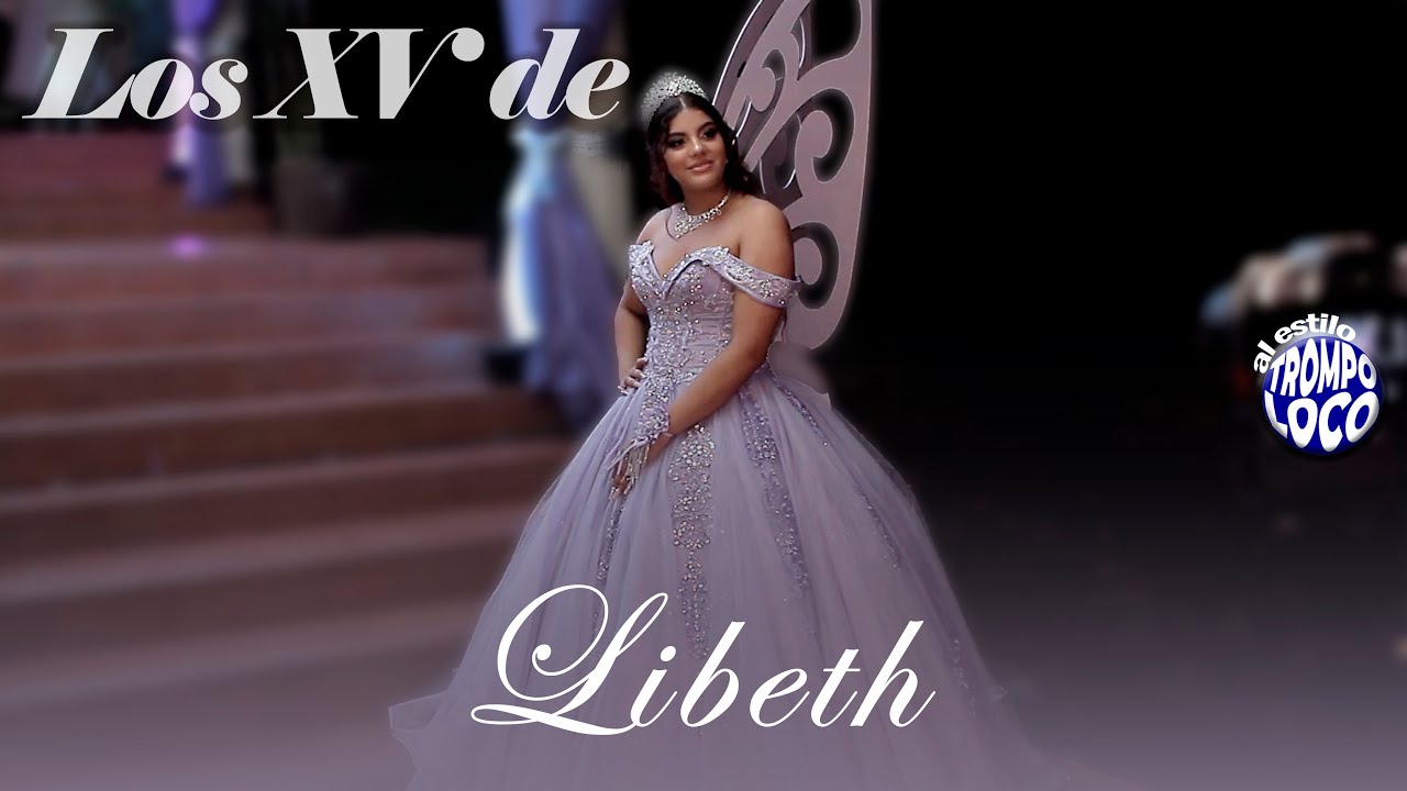 Los 15 años de Libeth al estilo Trompo loco - YouTube