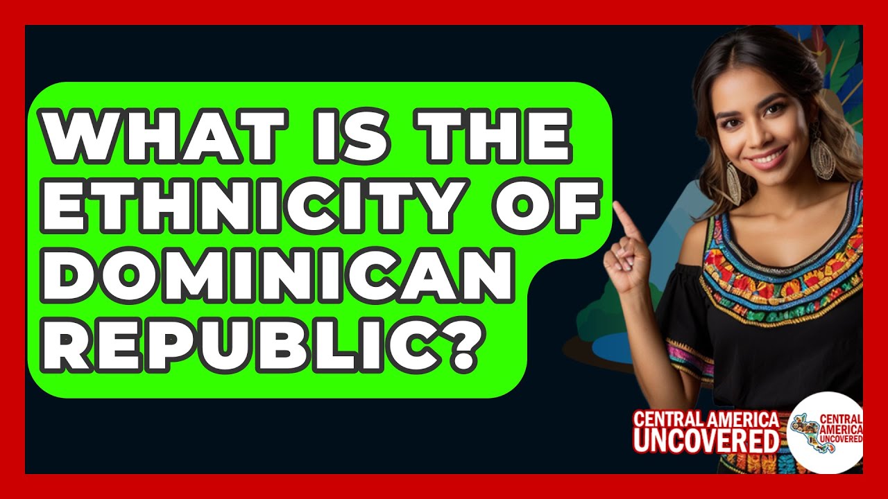 What Is The Ethnicity Of Dominican Republic? - Central America ...