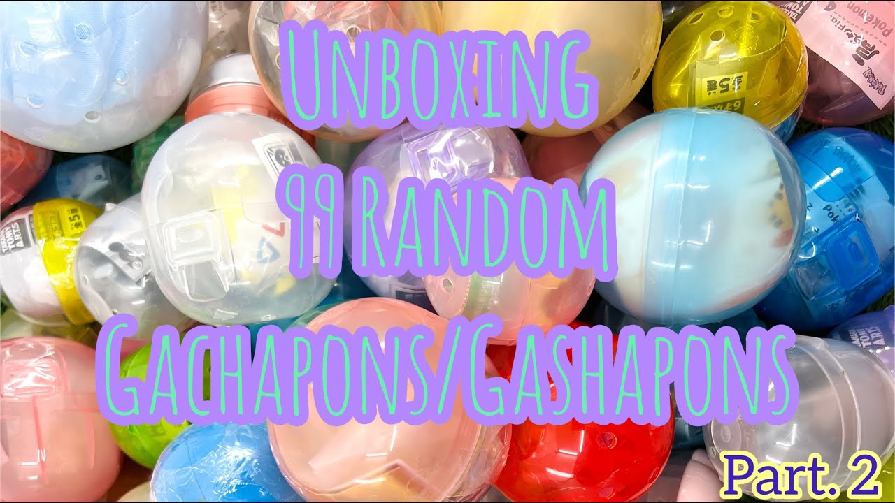 Unboxing 99 Random Gachapons/Gashapons (Part 2/3) - YouTube