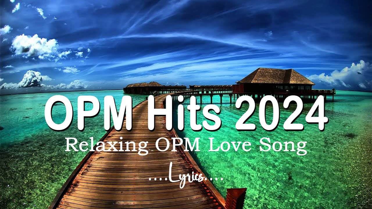 OPM HITS 2024 [ Lyrics ]🎤New OPM Love Songs With Lyrics 2024 🎧Love ...