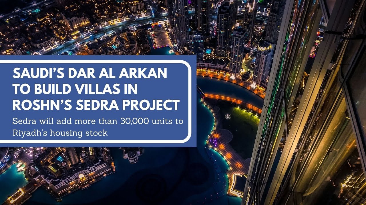 Saudi’s Dar Al Arkan to build villas in ROSHN’s Sedra project - YouTube