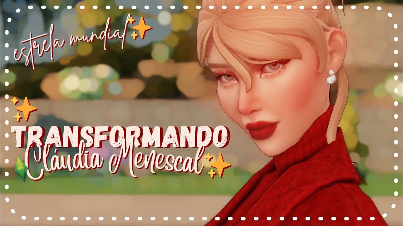 Transformando a CLÁUDIA MENESCAL em uma VERDADEIRA ESTRELA no The Sims ...