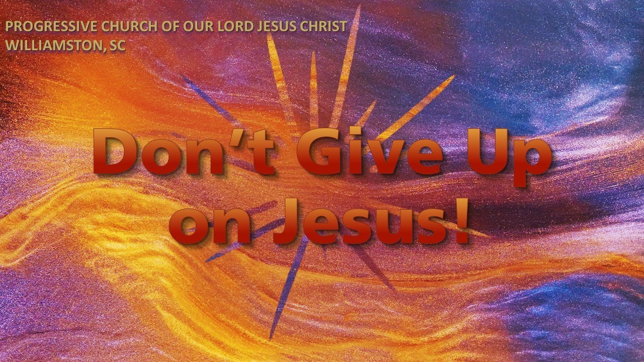 Don't Give Up on Jesus! - YouTube